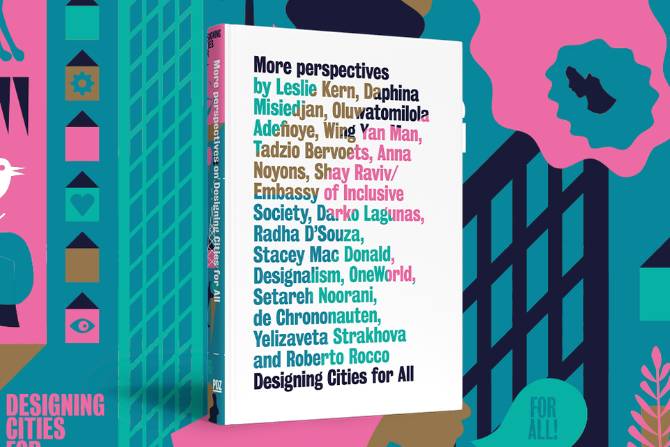 A sneak peek of the new Designing Cities For All book! - Pakhuis de Zwijger